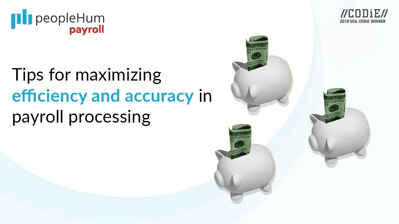 Tips for maximizing efficiency and accuracy in payroll processing | peopleHum